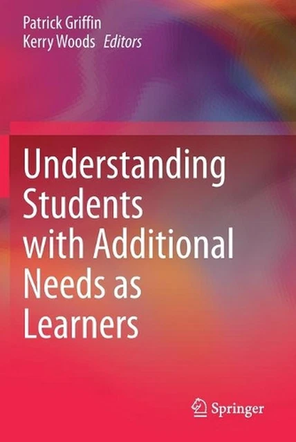 UNDERSTANDING STUDENTS WITH Additional Needs as Learners by Patrick Griffin (Eng $291.01 ...