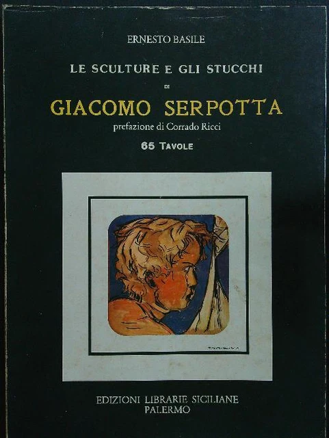 LE SCULTURE E Gli Stucchi Di Giacomo Serpotta Basile Ernesto EUR 41,00 ...