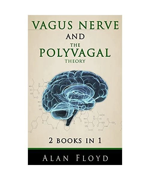 VAGUS NERVE & The Polyvagal Theory: 2 Books in 1: Activate your vagal ...