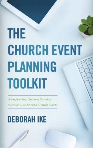 THE CHURCH EVENT PLANNING TOOLKIT: A STEP-BY-STEP GUIDE TO By Deborah ...