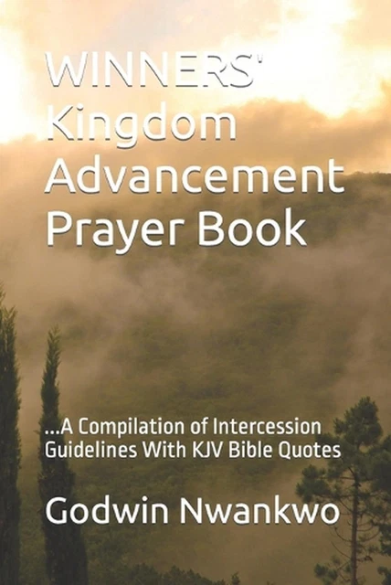 WINNERS' KINGDOM ADVANCEMENT Prayer Book: ...A Compilation of ...