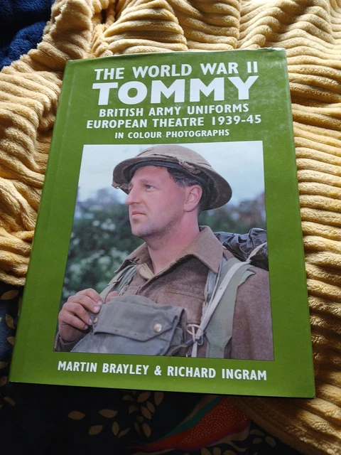 WORLD WAR II Tommy: British Army Uniforms HB Book Brayley Ingham £16.32 - PicClick UK