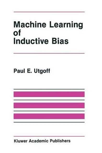 MACHINE LEARNING OF Inductive Bias by Paul E. Utgoff (English ...