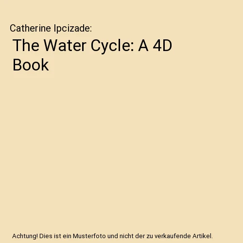 THE WATER CYCLE: A 4D Book, Catherine Ipcizade EUR 25,45 - PicClick FR
