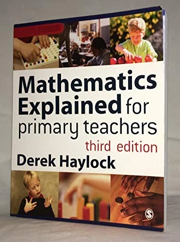 MATHEMATICS EXPLAINED FOR Primary Teachers, 2nd Ed., Haylock, Derek ...