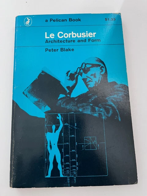 LE CORBUSIER: ARCHITECTURE and Form by Peter Blake 1966 Penguin Book PB ...