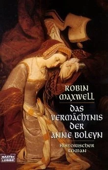 DAS VERMÄCHTNIS DER Anne Boleyn de Robin Maxwell | Livre | état ...