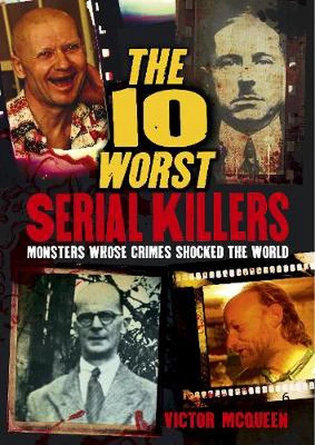 10 WORST SERIAL Killers: Monsters whose crimes shocked the world by ...