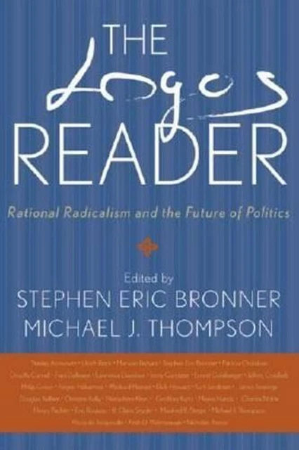 THE LOGOS READER: Rational Radicalism and the Future of Politics £36.86 ...