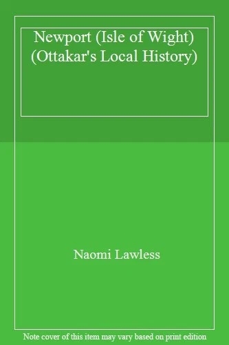 NEWPORT (ÎLE DE Wight) (histoire locale d'Ottakar), Naomi Lawless EUR ...