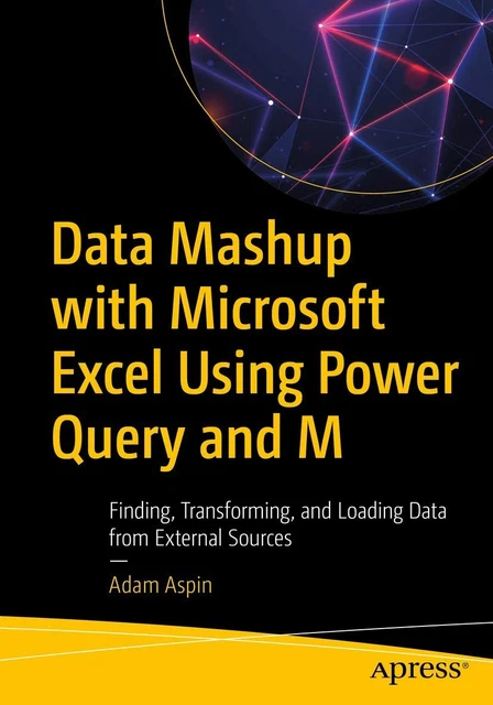 DATA MASHUP WITH Microsoft Excel Using Power Query and M: Finding, Transforming, $138.58 ...