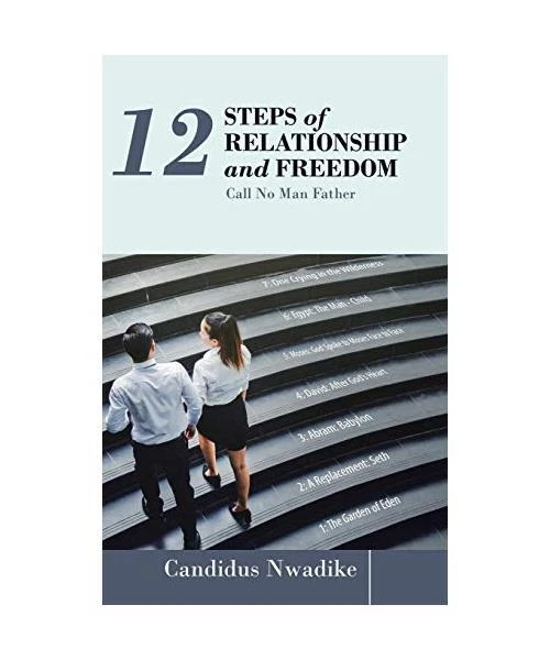 12 STEPS OF Relationship and Freedom: Call No Man Father, Candidus ...