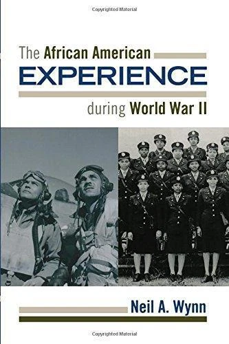 THE AFRICAN AMERICAN Experience during World War II (The African ...