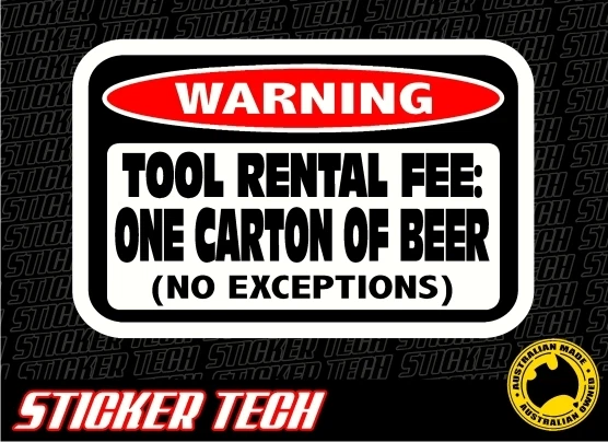 WARNING TOOL RENTAL Fee Carton Beer Sticker Decal Suits Toolbox Spanner ...