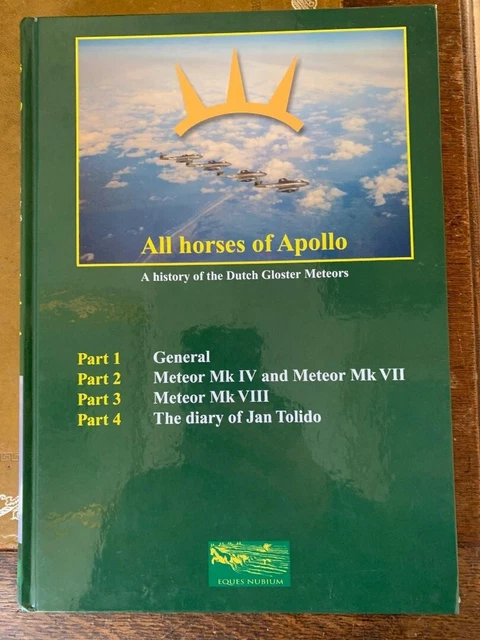 ALL HORSES OF Apollo - A history of the Dutch Gloster Meteors by A A ...