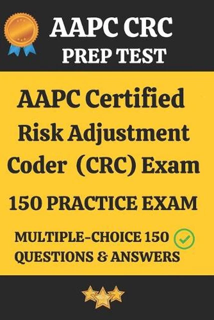 AAPC CRC PRACTICE Exam 150 Questions & Answers Key with Detailed ...