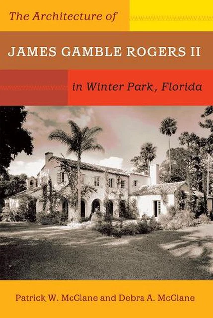 THE ARCHITECTURE OF James Gamble Rogers II à Winter Park, Floride par ...