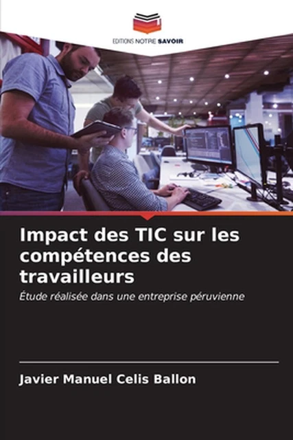 IMPACT DES TIC sur les compétences des travailleurs par Javier Manuel Celis Ballon EUR 51,13 ...