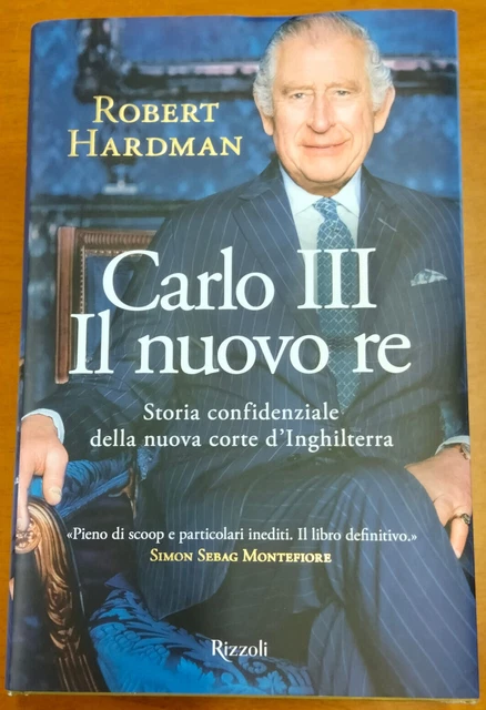 &CARLO III IL Nuovo Re'"Robert Hardman, Rizzoli, 2024, 1^ Ed. Nuovo. EUR 18,95 - PicClick IT