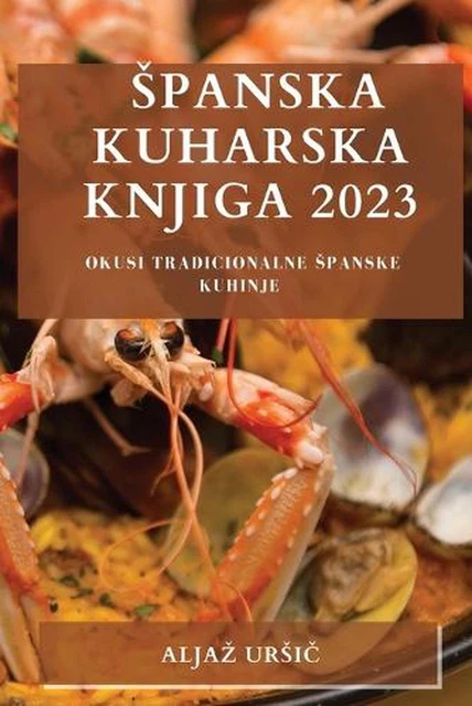 SPANSKA KUHARSKA KNJIGA 2023: Okusi tradicionalne spanske kuhinje by ...