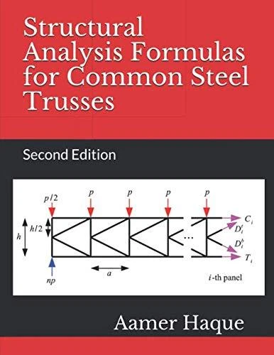 STRUCTURAL ANALYSIS FORMULAS for Common Steel Trusses: Second... by Haque, Aamer £31.76 ...