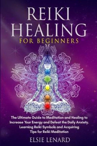 REIKI HEALING FOR Beginners: The Ultimate Guide to Meditation and Healing to EUR 31,72 - PicClick FR