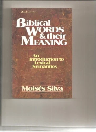 BIBLICAL WORDS AND THEIR MEANING: AN INTRODUCTION TO By Moises Silva ...
