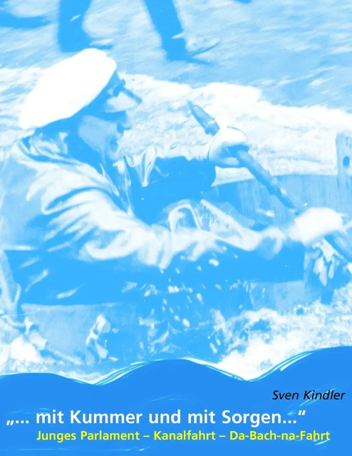 MIT KUMMER UND mit Sorgen | Junges Parlament-Kanalfahrt-Da-Bach-na ...