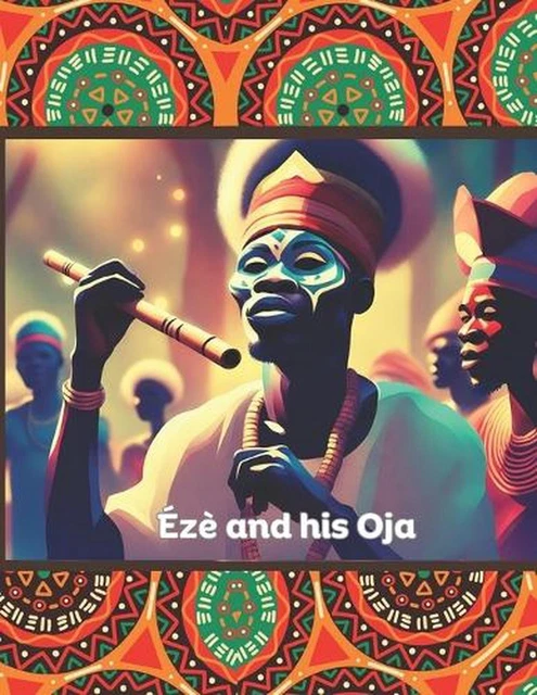 EZE AND HIS Oja: Igbo Culture and Tradition by Ambrose Martin Paperback ...