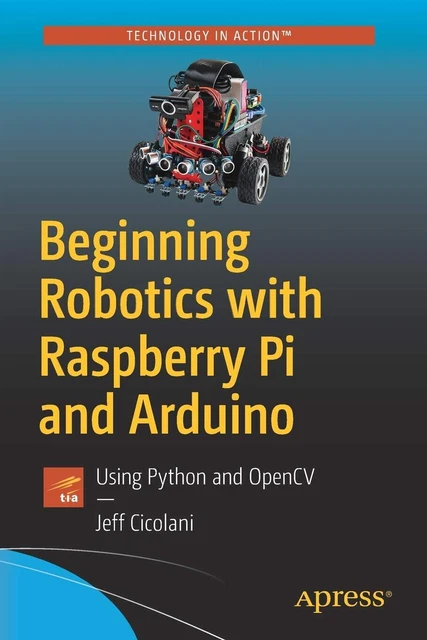BEGINNING ROBOTICS WITH Raspberry Pi and Arduino: Using Python and ...