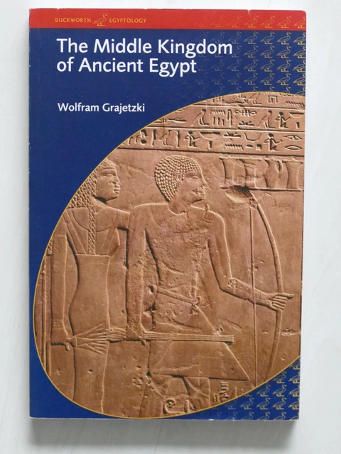 MIDDLE KINGDOM OF ancient Egypt: history, archaeology and society - W ...