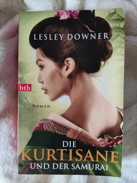 DIE KURTISANE UND der Samurai von Lesley Downer Buch Roman G52 EUR 6,99 ...