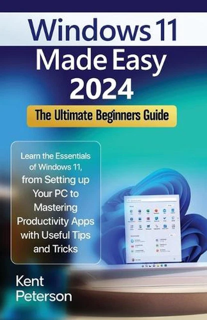 WINDOWS 11 MADE Easy 2024: The Ultimate Beginners Guide: Learn the ...