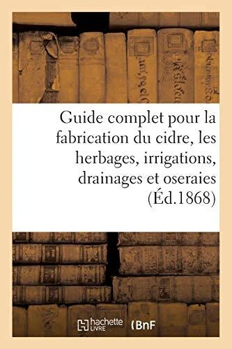 GUIDE COMPLET POUR la fabrication du cidre, les herbes, irrigation ... GUIDE COMPLET POUR la fabrication du cidre, les herbes, irrigation ...