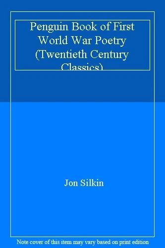 THE PENGUIN BOOK OF FIRST WORLD WAR POETRY Second Edition ( Penguin ...