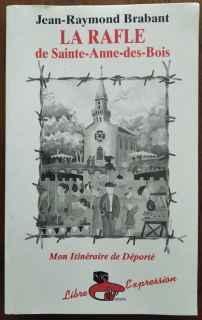 LA RAFLE DE SAINTE-ANNE-DES-BOIS par Jean-Raymond Brabant - Déportation ...