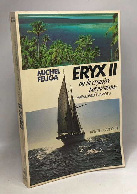 ERYX II OU la croisière polynésienne - Marquises Tuamotu| Feuga Michel ...