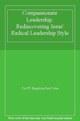 COMPASSIONATE LEADERSHIP: REDISCOVERING Jesus' Radical Leadership Style ...