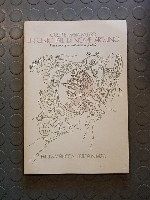 GIUSEPPE MARIA MUSSO - Un Certo Tale De Nom Arduino D'Ivrea - 1974 EUR ...