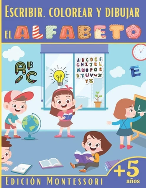 ESCRIBIR, COLOREAR Y Dibujar el Alfabeto: Montessori: Libro de ...