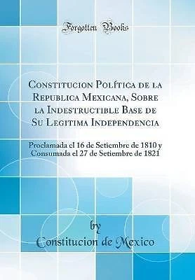 CONSTITUCION POLTICA DE la Republica Mexicana, Sobre la Indestructible Base de S £17.54 ...