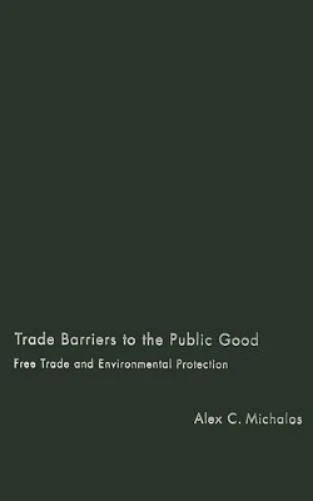 ALEX C. MICHALOS Trade Barriers to the Public Good (Relié) EUR 93,02 ...