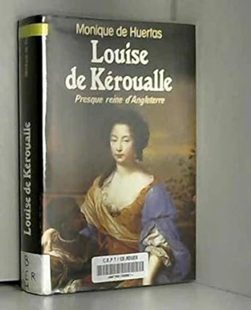LOUISE DE KÉROUALLE presque reine d'Angleterre|De Huertas Monique|Très bon état EUR 16,00 ...