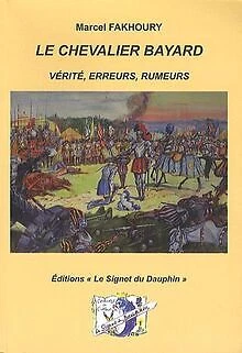 LE CHEVALIER BAYARD : Vérité, erreurs, rumeurs de Fak... | Livre | état ...