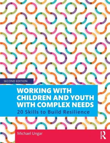 WORKING WITH CHILDREN and Youth with Complex Needs: 20 Skills to Build ...