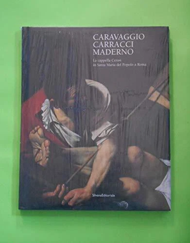 CARAVAGGIO, CARRACCI E Maderno. La cappella Cerasi in S. Maria del Popolo a Roma EUR 54,99 ...