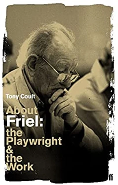 ABOUT FRIEL : The Playwright and the Work Paperback Tony Coult £4.90 ...