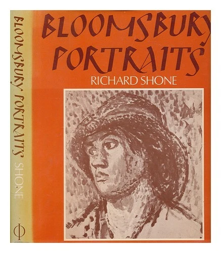 SHONE, RICHARD PORTRAITS Bloomsbury : Vanessa Bell, Duncan Grant Et ...