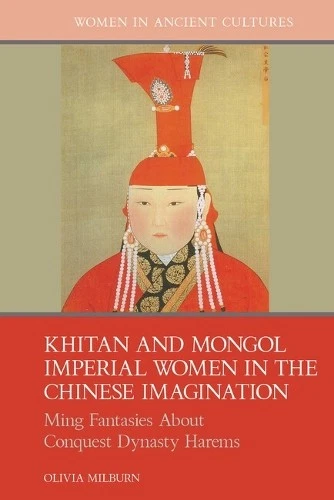 OLIVIA MILBURN KHITAN and Mongol Imperial Women in the Ch (Hardback ...