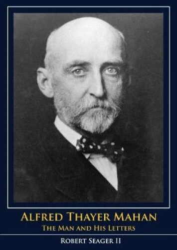 ALFRED THAYER MAHAN : l'homme et ses lettres par Seager II, Robert EUR ...